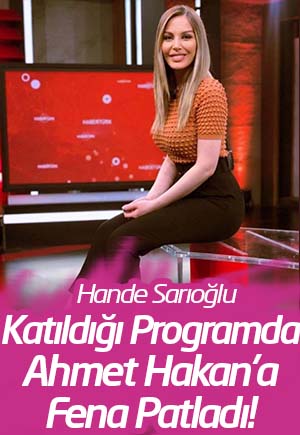 Hande Sarıoğlu'ndan Ahmet Hakan'a sert tepki: "O ortamda olsaydı ...