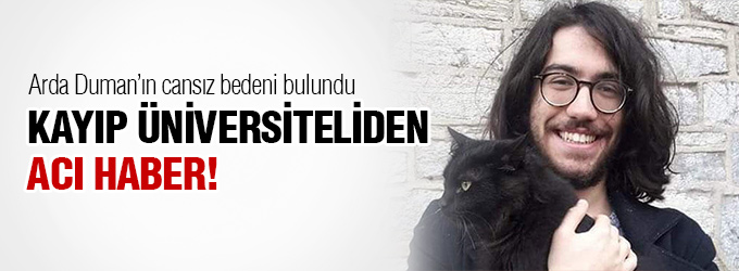 Arda Duman öldü mü? Arda Duman'ın cesedi nerede bulundu?