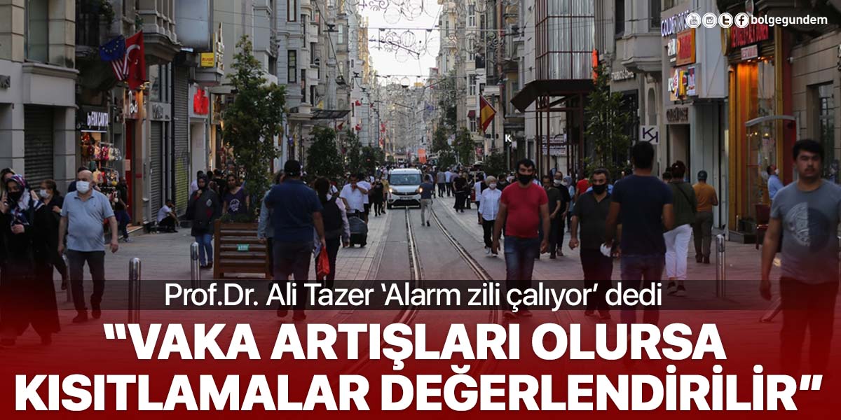 Prof.Dr. Ali Tezer: Vaka artışları olursa kısıtlamalar değerlendirilebilir
