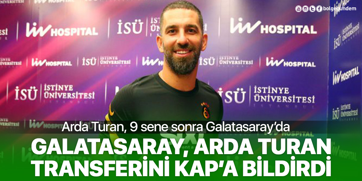 Galatasaray, Arda Turan transferini KAP'a bildirdi! İşte Arda Turan'ın ...